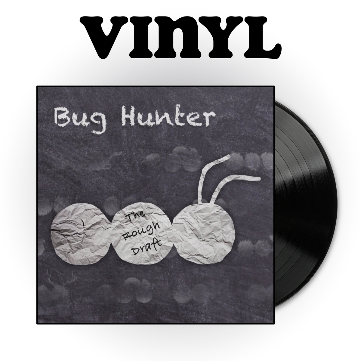 The Rough Draft Vinyl – Bug Hunter